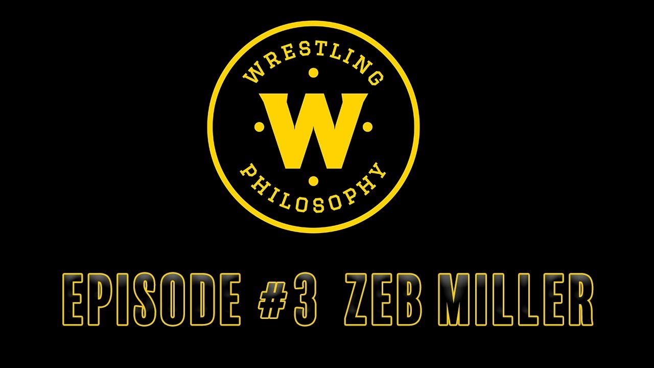 Wrestling Philosophy Show-Episode 3-Zeb Miller - YouTube