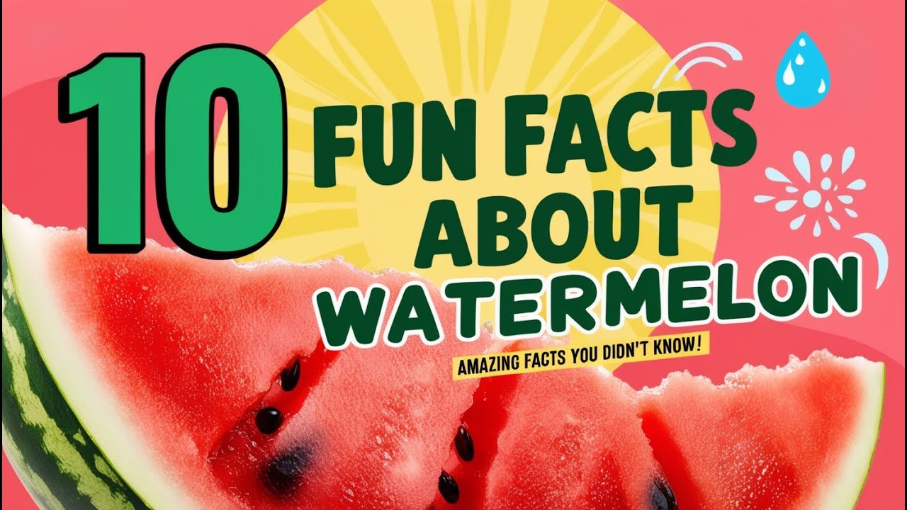 10 INTERESTING FACTS ABOUT WATERMELON - YouTube