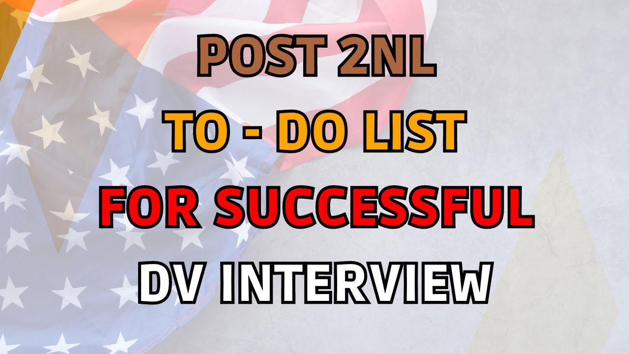 List Of Things That Follow 2NL | DV Lottery Post 2NL Stages For A ...