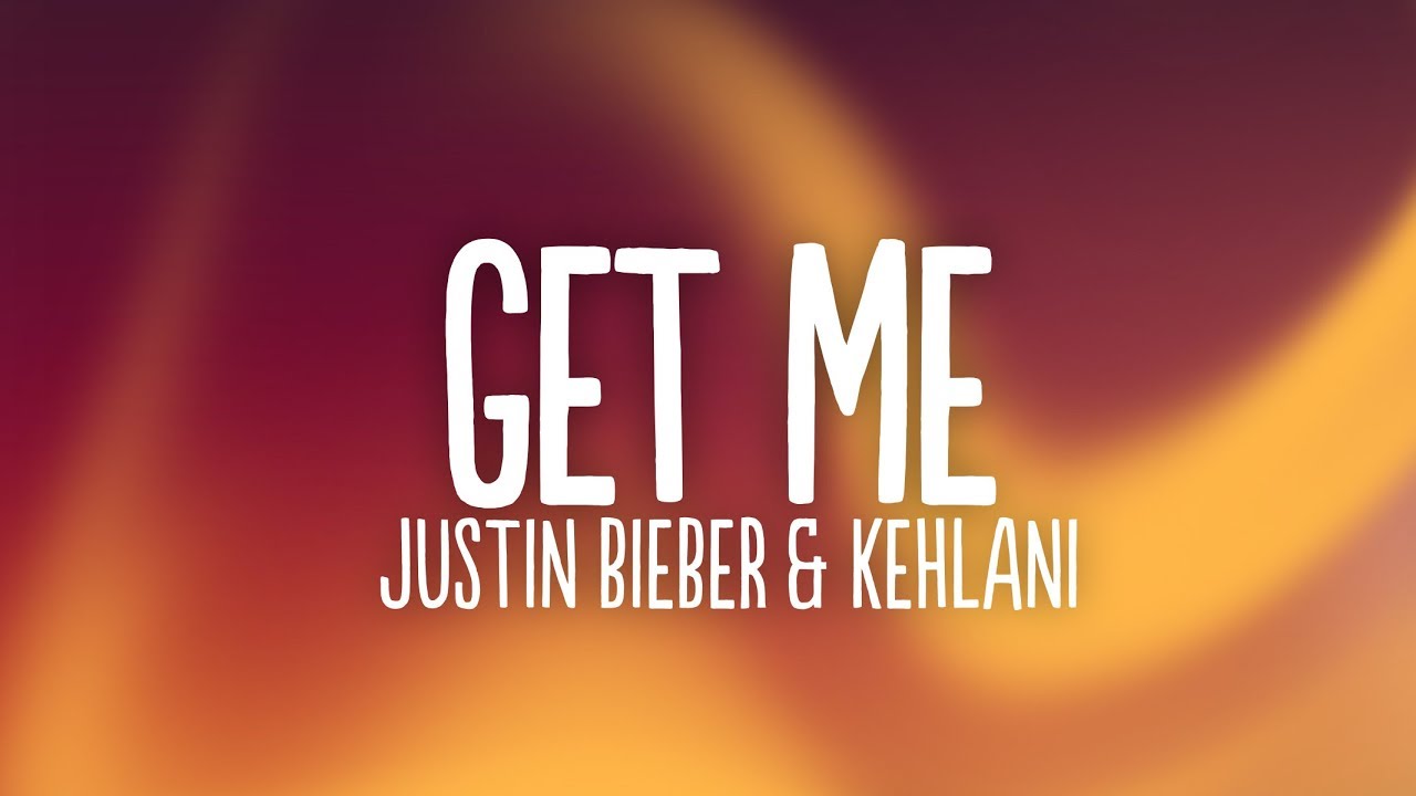 Justin Bieber - Get Me (Lyrics) feat. Kehlani - YouTube