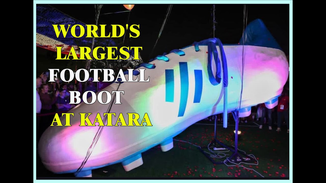 WORLD'S BIGGEST BOOT / THE BIG BOOT QATAR / FIFA BOOT / LARGEST ...