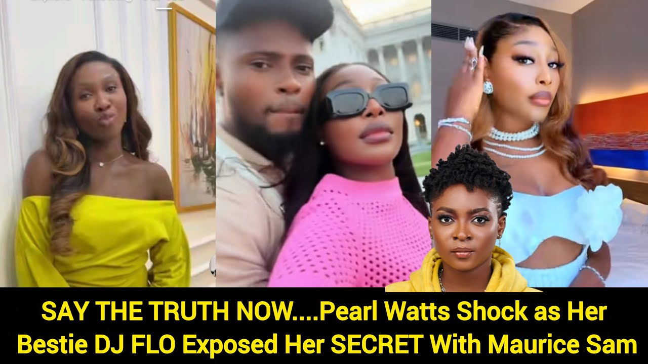 SAY THE TRUTH NOW....Pearl Watts Shock as Her Bestie DJ FLO Exposed Her ...