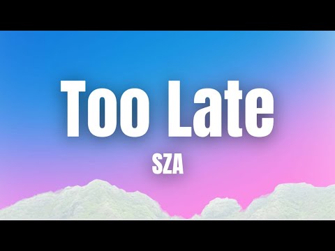 [lyrics] Too Late - SZA - YouTube