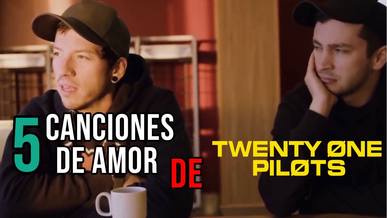 Top5 Canciones Románticas De Twenty One Pilots Youtube
