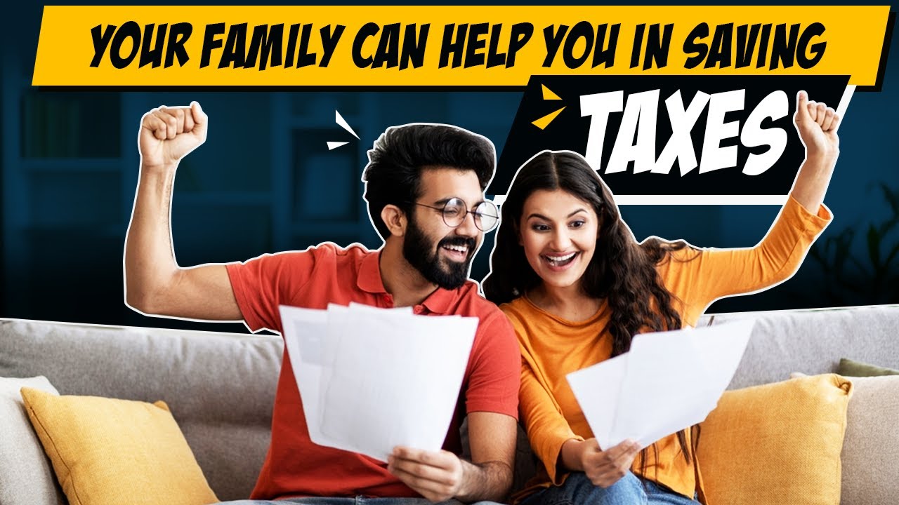 How Your Family Can Help You To Save Tax? | 3 Best Ways to Save Taxes ...