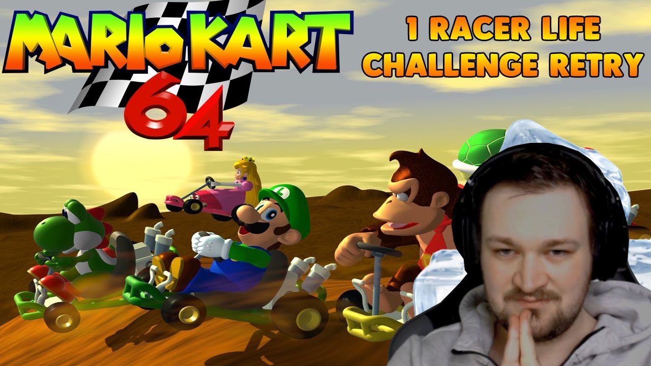 [Mario Kart 64 4K Mod] - 1 Life Racer Challenge ! I need a Retry ...