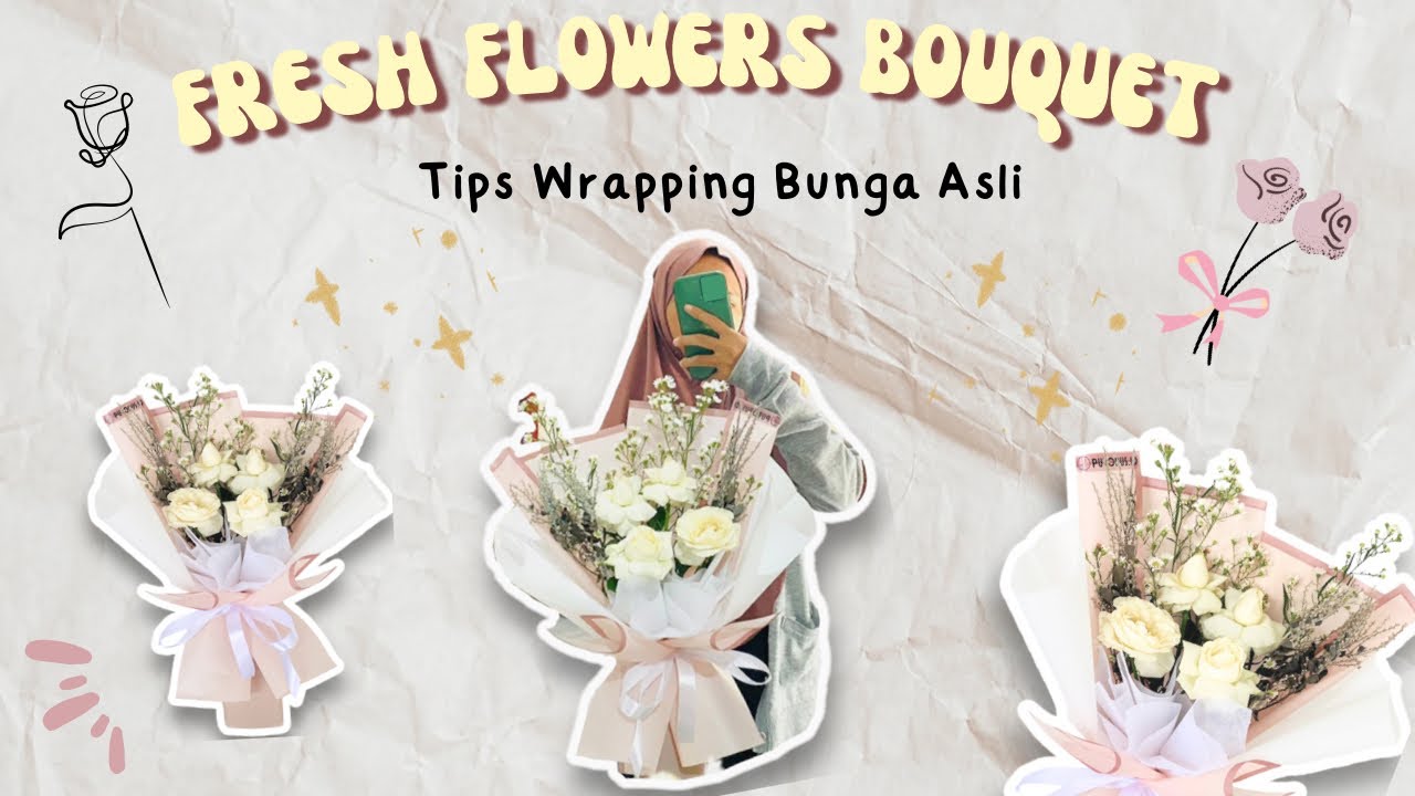 TIPS BARU WRAPPING BUKET BUNGA FRESH | TIPS FOR MAKING FRESH FLOWERS ...