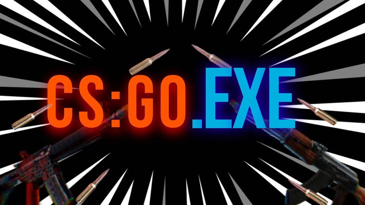 CS:GO.EXE - YouTube