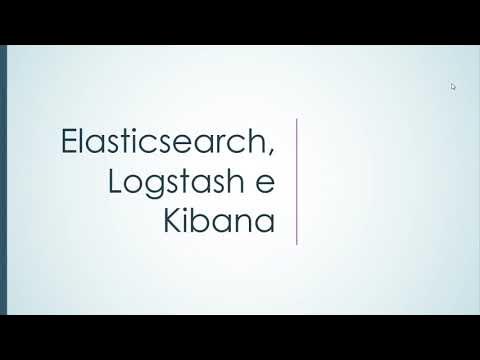 Elasticsearch, Logstash e Kibana - Conceitos - YouTube