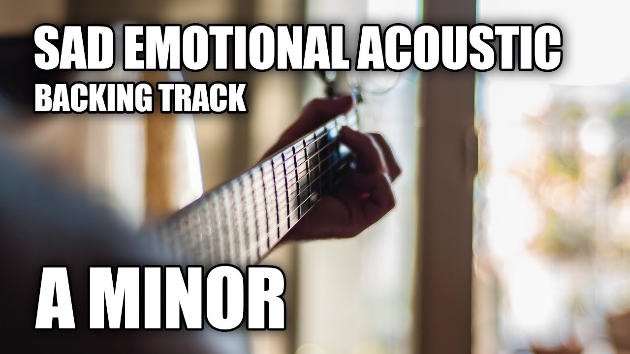 Sad Emotional Acoustic Backing Track In A Minor - YouTube