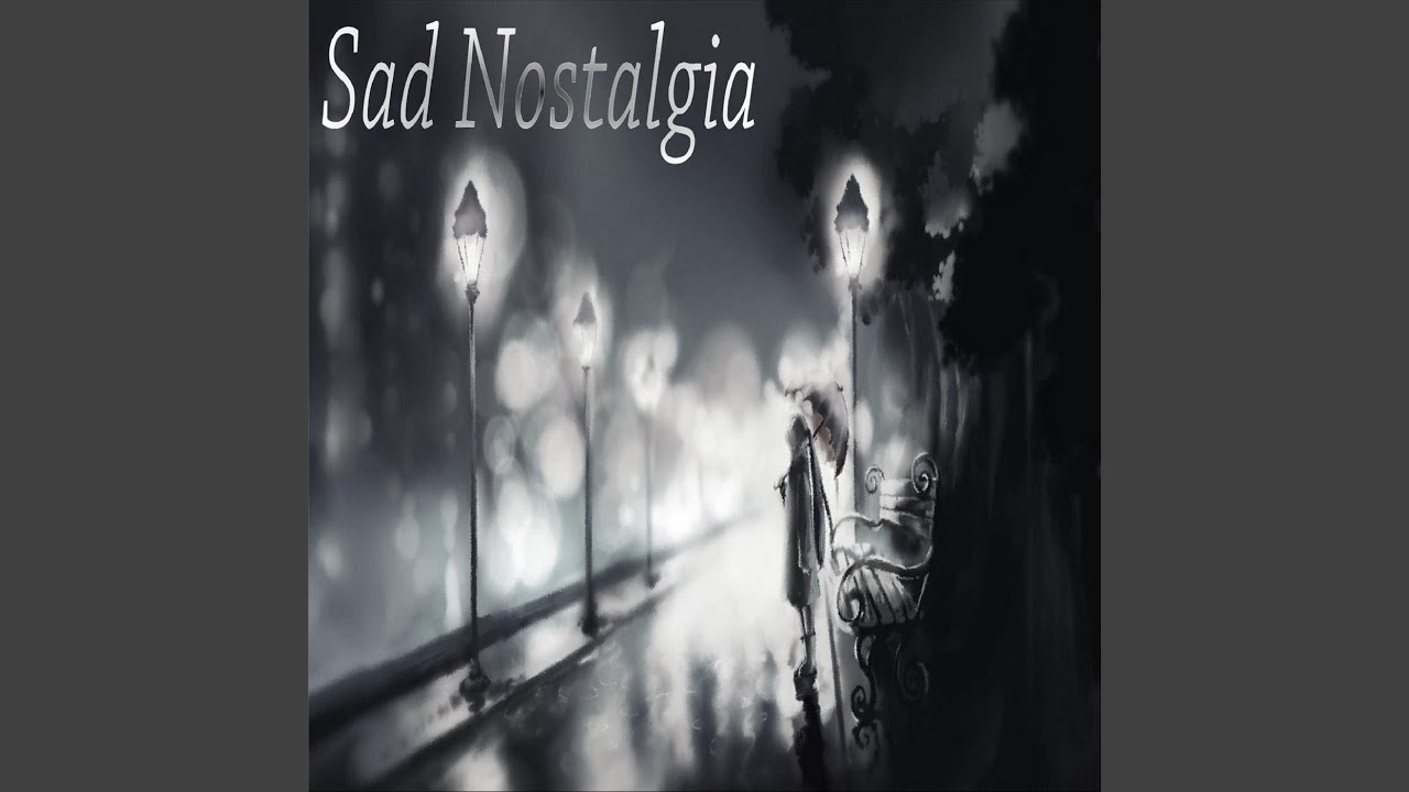 Sad Nostalgia - YouTube