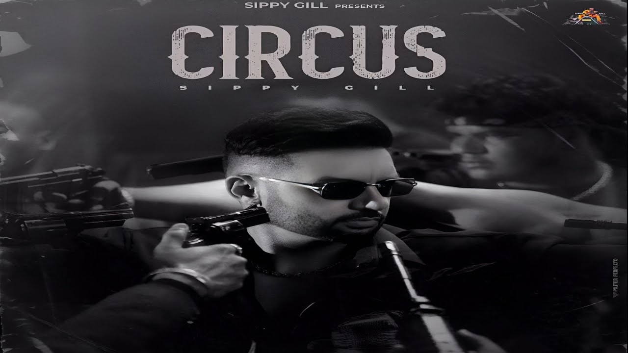 Circus Song - Sippy Gill | New Song | New Punjabi Song 2024 | Sippy ...