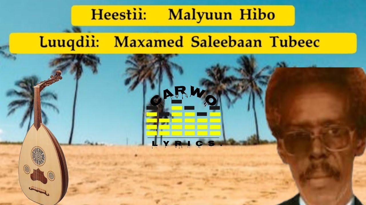 Maxamed Saleebaan Tubeec|| Malyuun Hibo|| Kaban Version|| Carwo Lyrics ...