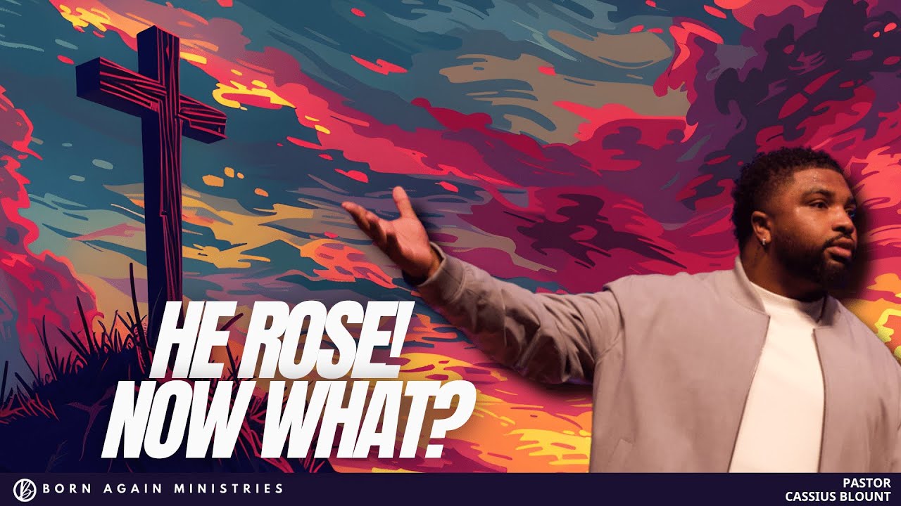 HE ROSE, NOW WHAT? // PASTOR CASSIUS BLOUNT - YouTube