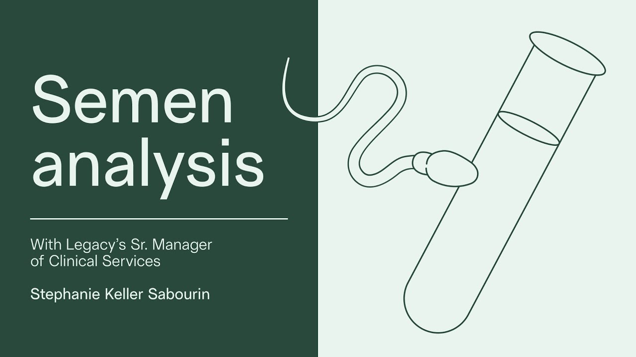 Understanding semen analysis — with Legacy fertility specialist ...