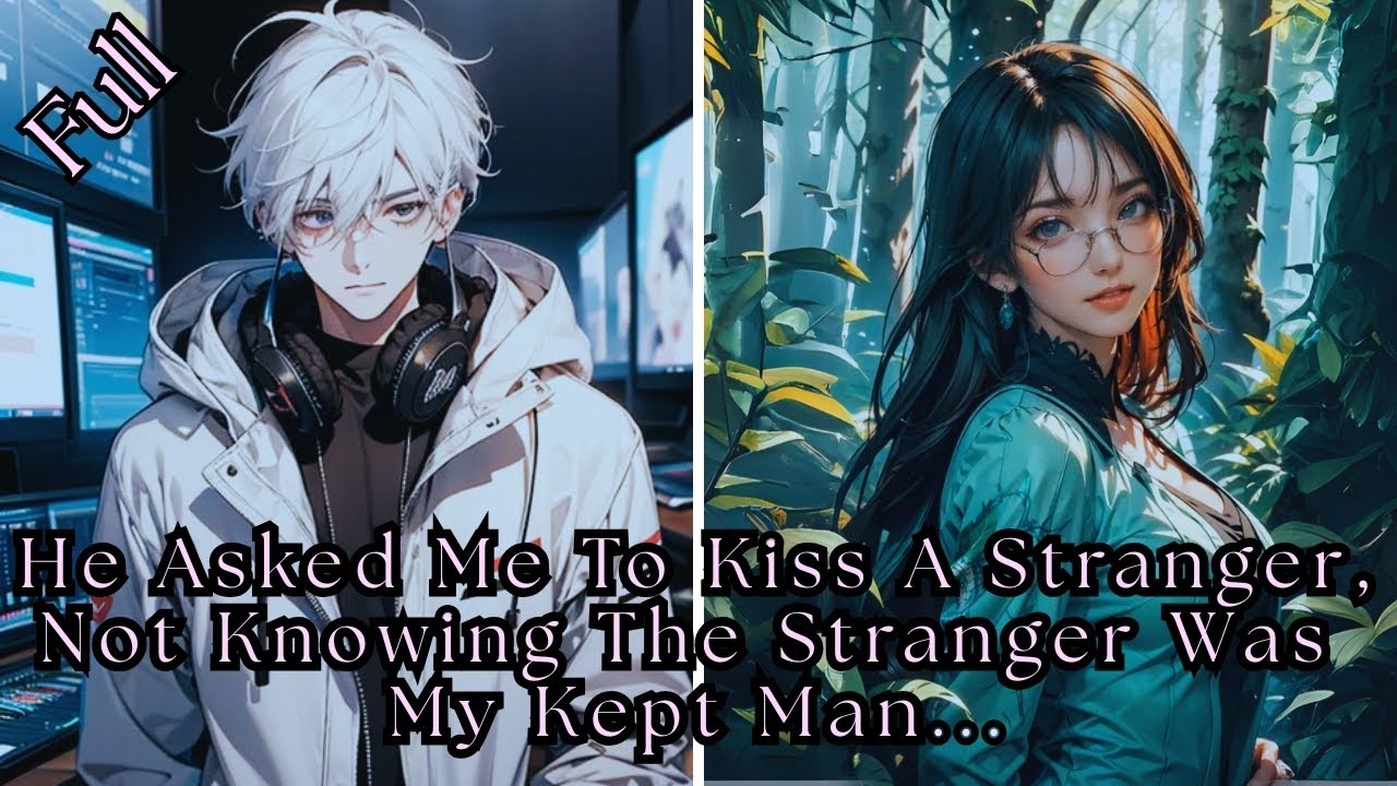 He Asked Me To Kiss A Stranger, Not Knowing The Stranger Was My Kept ...