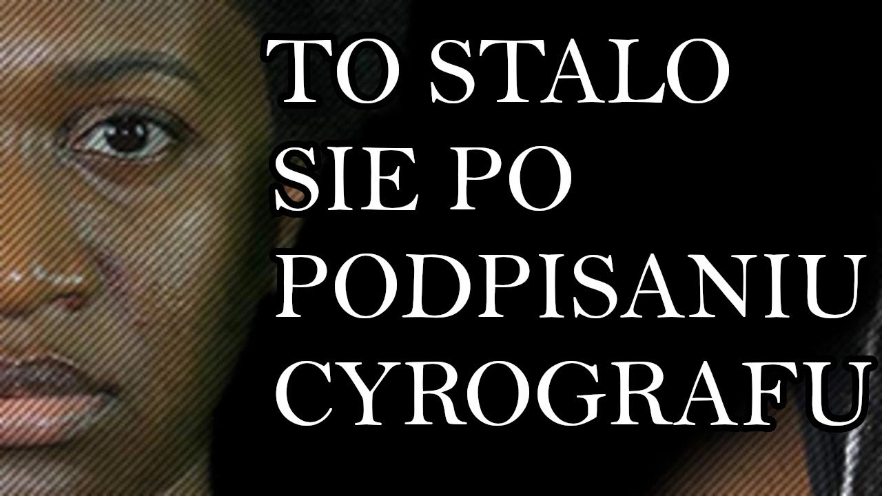 PODPISAŁ CYROGRAF ALE NIE SPODZIEWAŁ SIĘ KONSEKWENCJI - YouTube