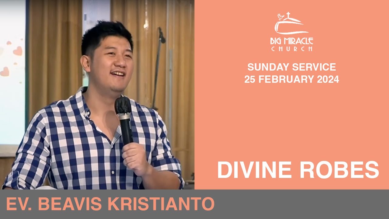 DIVINE ROBES - Ev. Beavis Kristianto - JKI BIG Miracle Church 25 ...