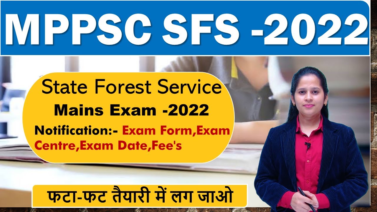 MPPSC State Forest Service Mains 2022 form and Exam Date || MPPSC 2022 ...