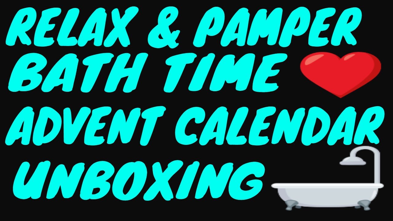RELAX AND PAMPER BATH TIME ADVENT CALENDAR UNBOXING - YouTube