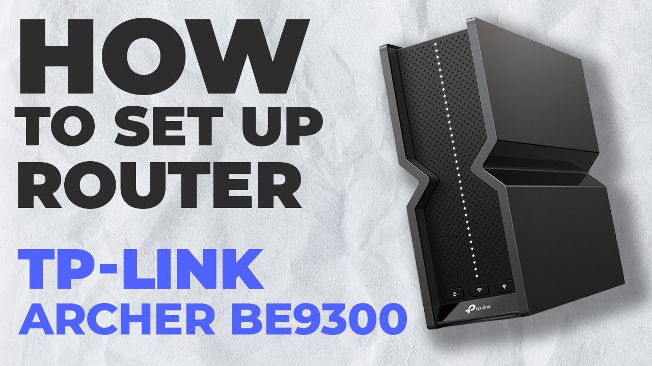 How to Setup TP-Link Archer BE9300 | How to Set Up TP-Link Archer ...