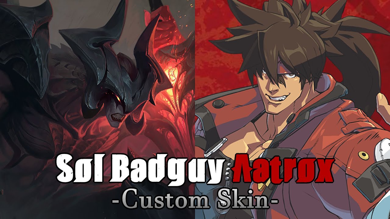 Sol Badguy custom skin for Aatrox | Guilty Gear -Strive- x League of ...