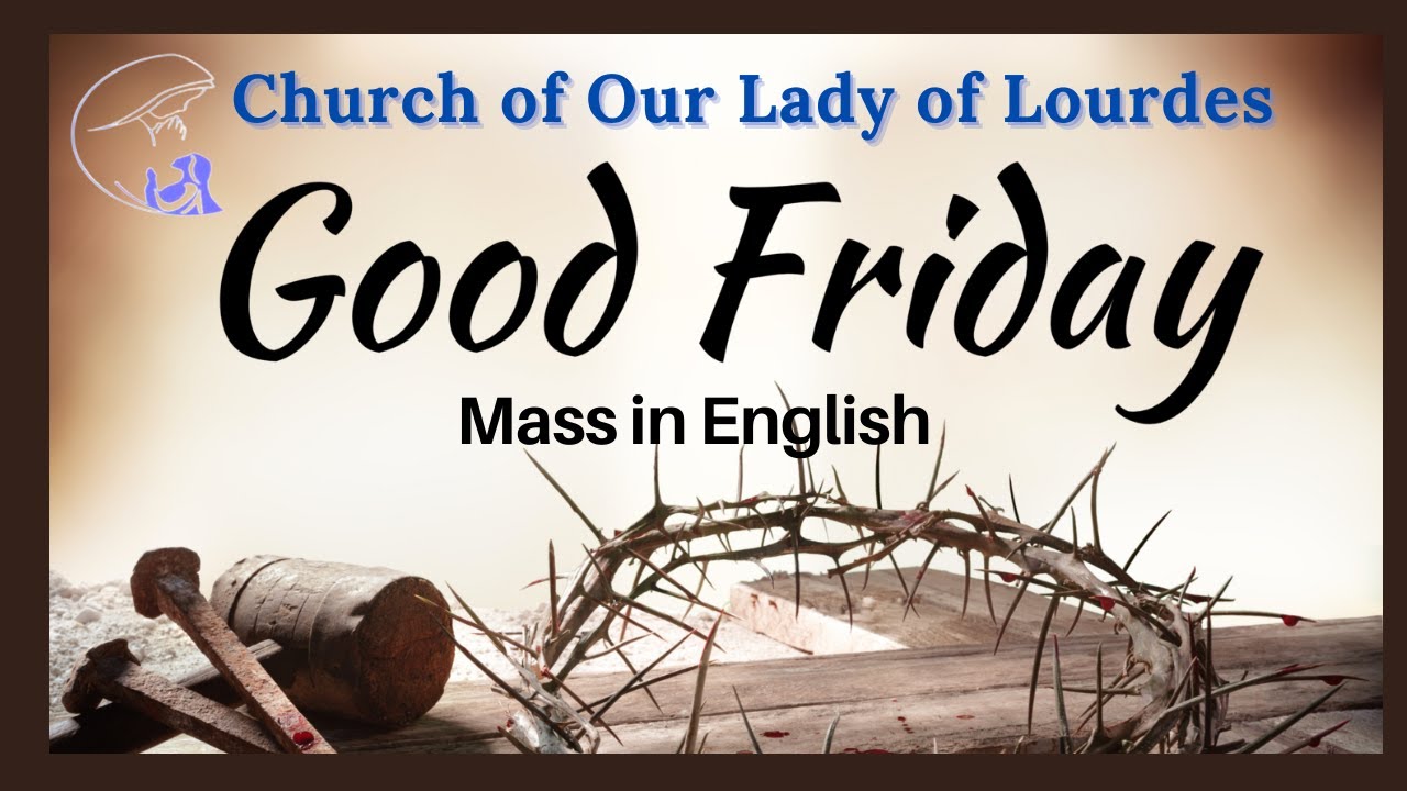 Good Friday of The Passion of The Lord - Mass in English - 15 Apr 2022 ...