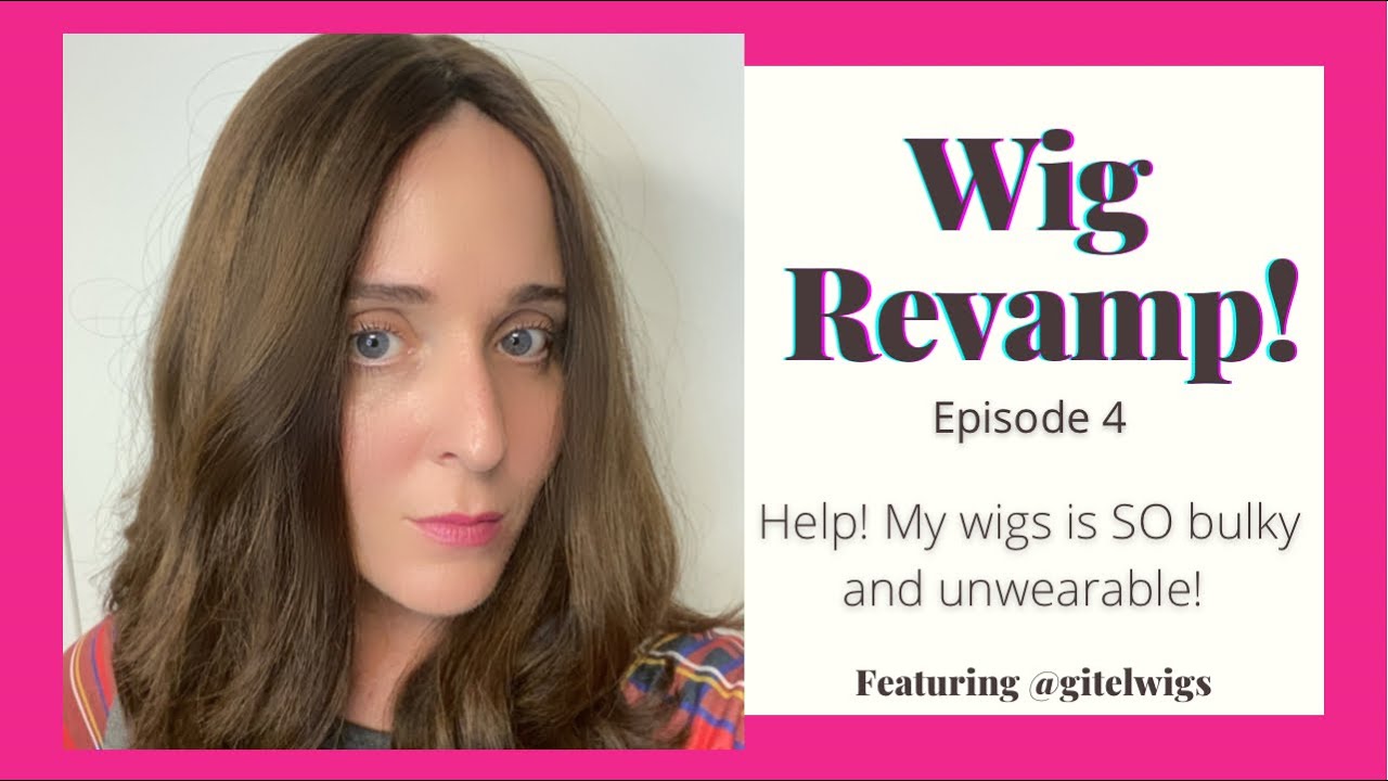 Wig Revamp: Help! My wig is SO bulky and unwearable! - YouTube