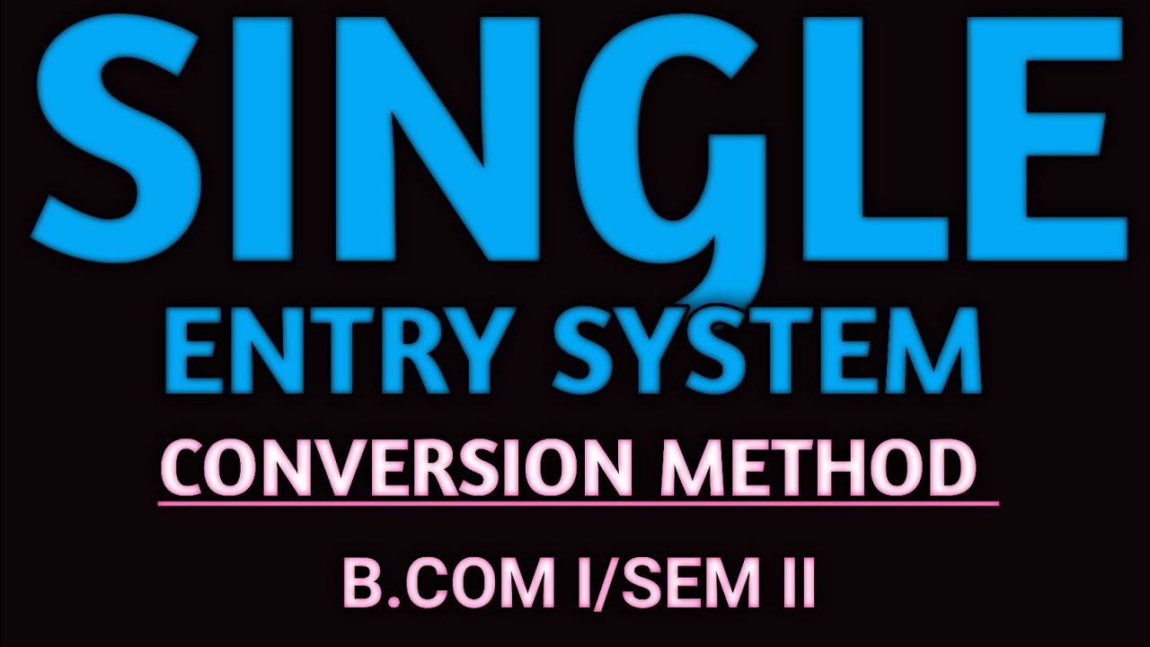 the Concept of Single Entry System Conversion in B.com part 1 Semester ...