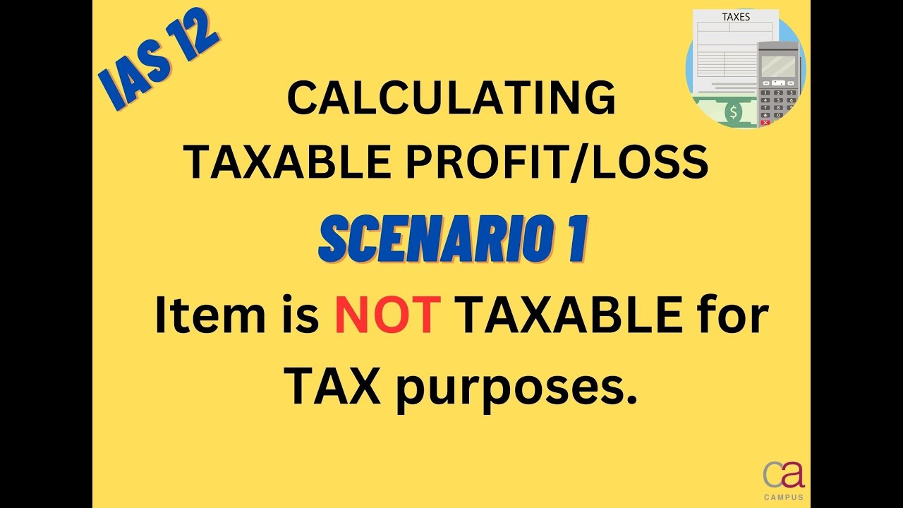 Taxable profit of loss calculation: The Item is NOT TAXABLE for tax ...