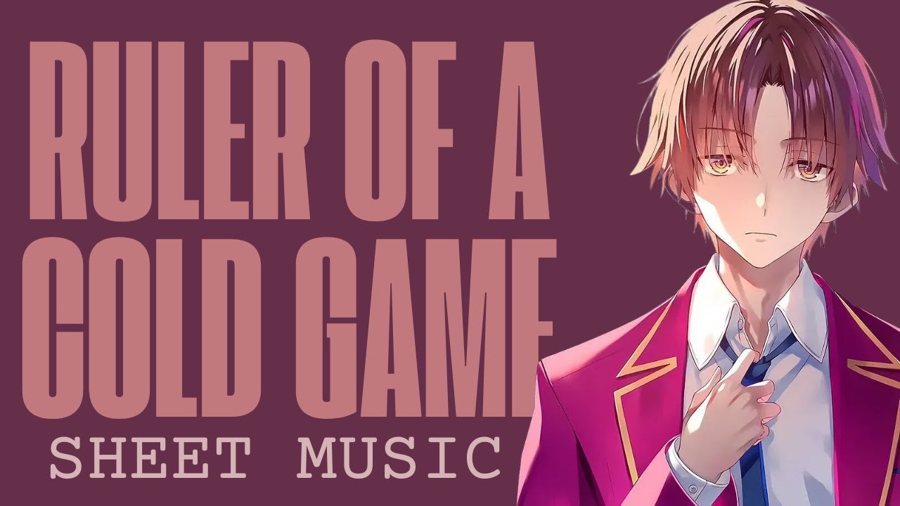 Ruler of a Cold Game | Classroom of the Elite OST Sheet Music - YouTube