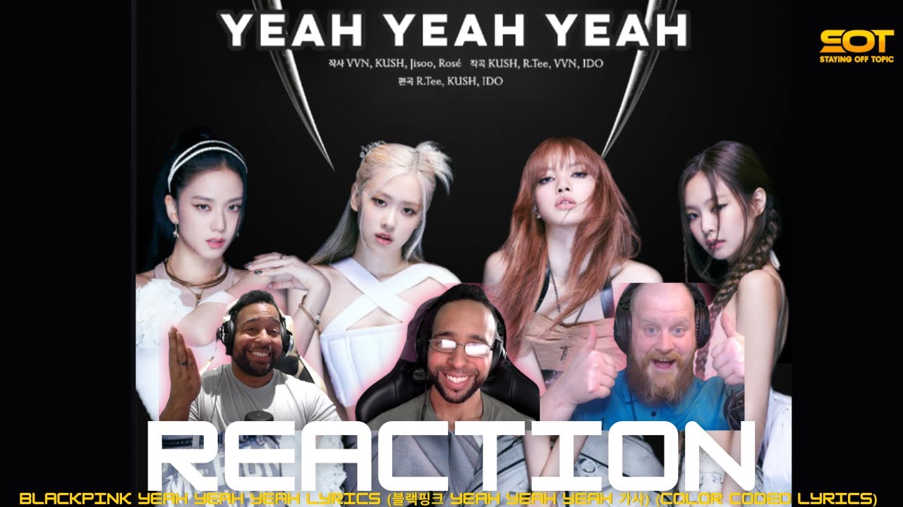 We React to - BLACKPINK Yeah Yeah Yeah Lyrics (블랙핑크 Yeah Yeah Yeah 가사 ...