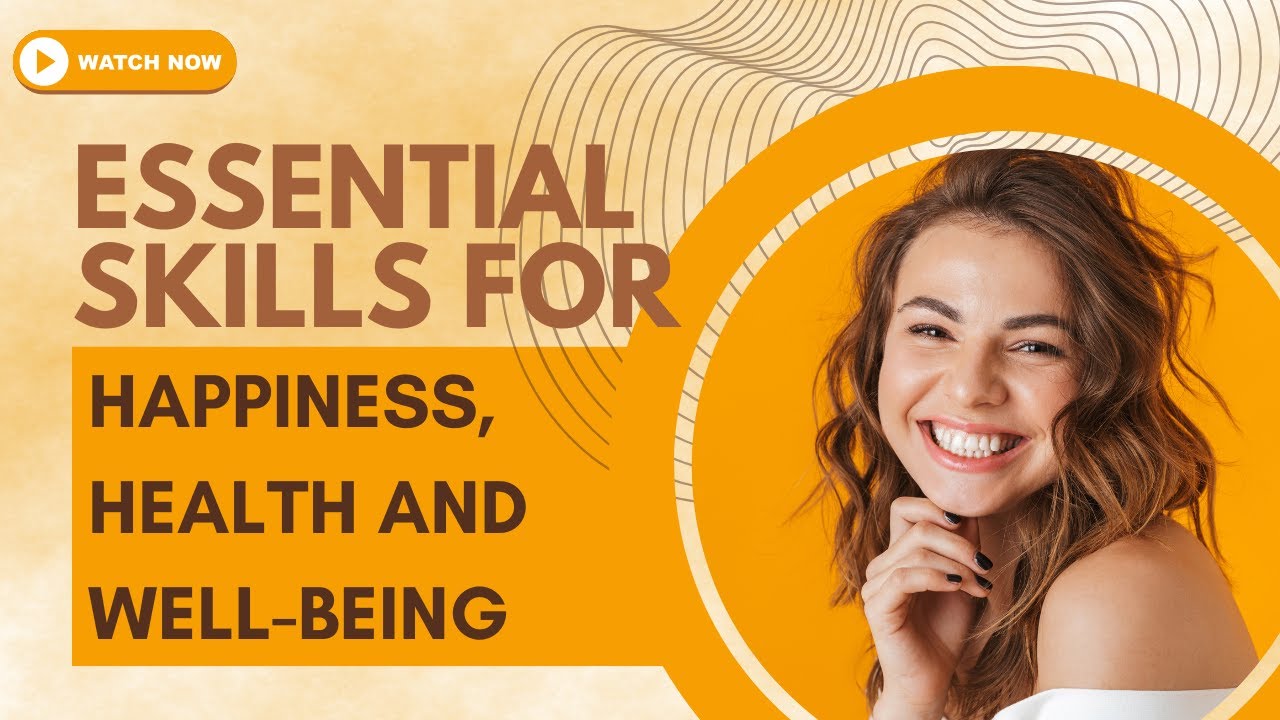 5 Essential Skills for Happiness, Health and Well-being - YouTube