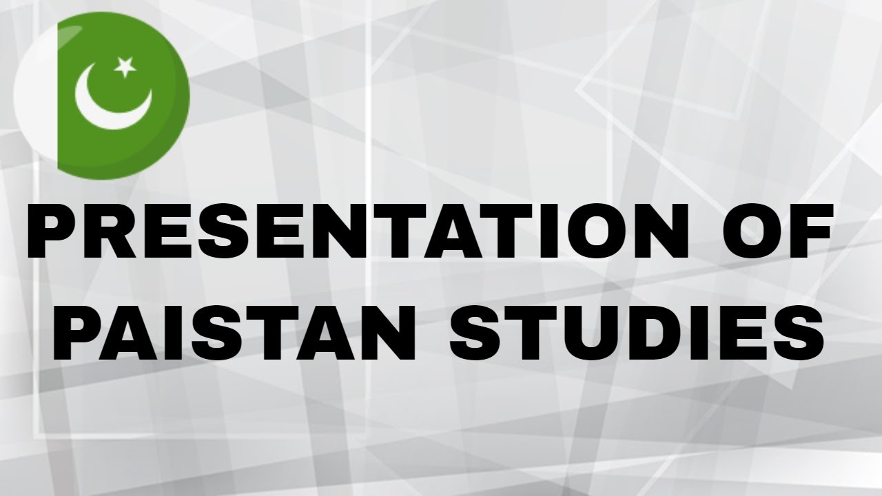 PRESENTATION OF PAKISTAN STUDIES - YouTube