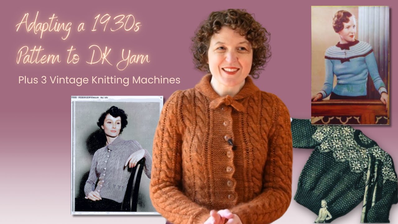 Adapting a 1930s Pattern to DK Yarn + Three Vintage Knitting Machines ...