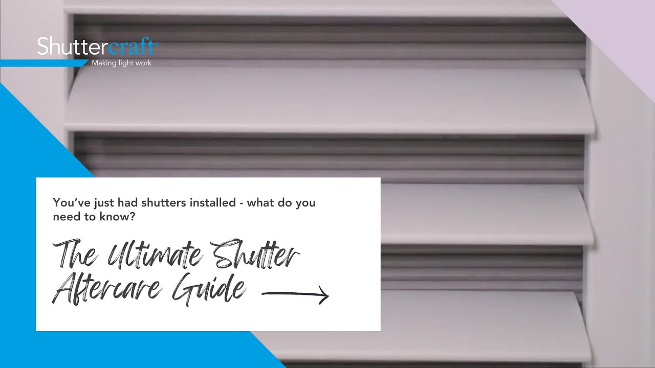 Shutter Aftercare Guide | Shuttercraft - YouTube