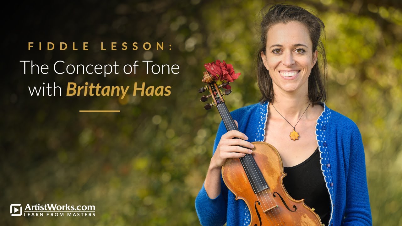 Fiddle Lesson: The Concept of Tone With Brittany Haas || ArtistWorks ...