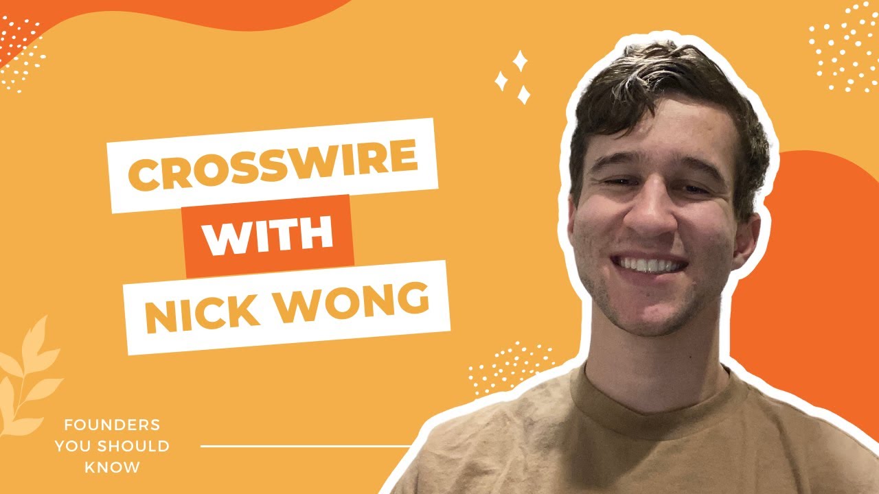 Crosswire with Nick Wong at Founders You Should Know - YouTube