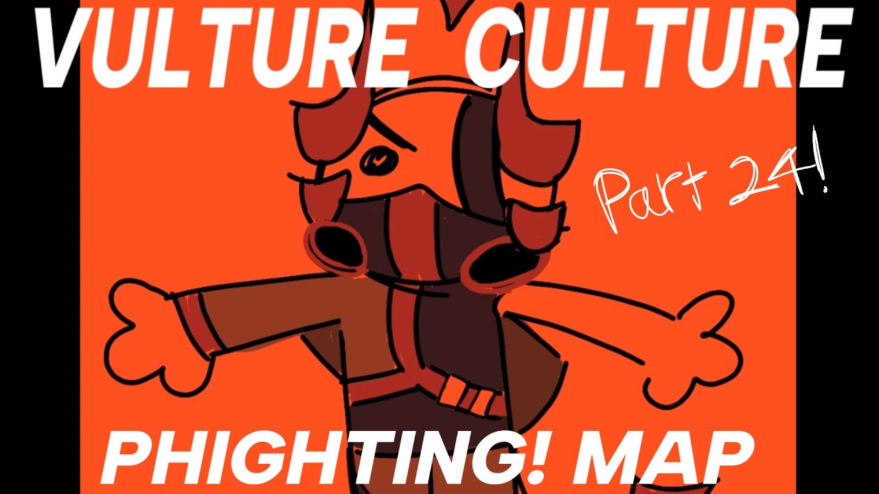 Vulture Culture PHIGHTING! map // Part 24 - YouTube