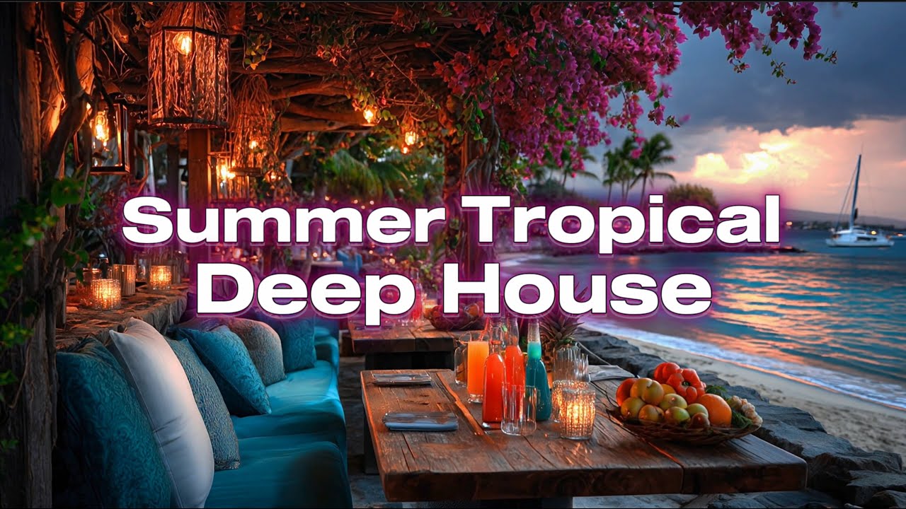 Tropical Deep House Vocal Mix 2025 🌺 Chill Cocktail Vibes at the Beach ...