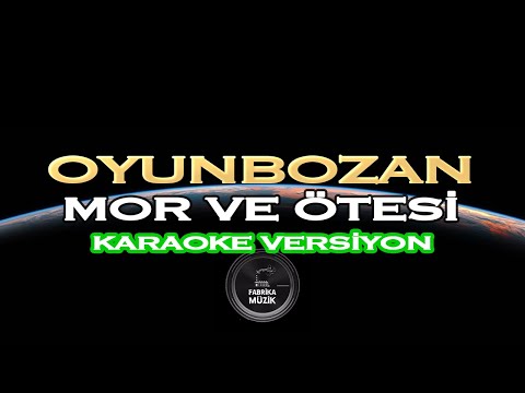 Mor ve Ötesi - Oyunbozan KARAOKE