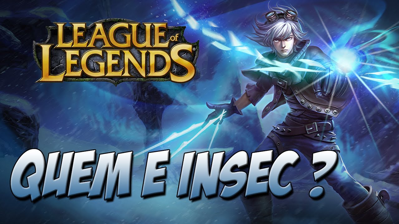 League of Legends - QUEM É INSEC ? - YouTube