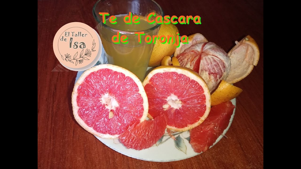 Te de Cascara de Toronja - YouTube