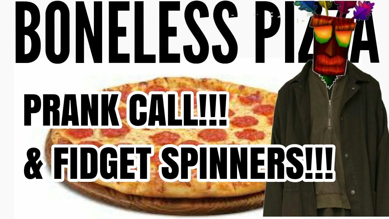 BONELESS PIZZA PRANK CALL & FIDGET SPINNERS!!! #1 - YouTube
