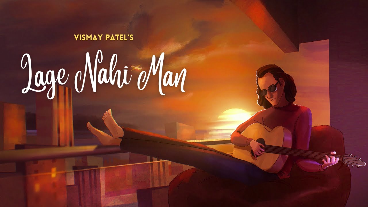 Lage Nahi Man - Vismay Patel: Song Lyrics, Music Videos & Concerts