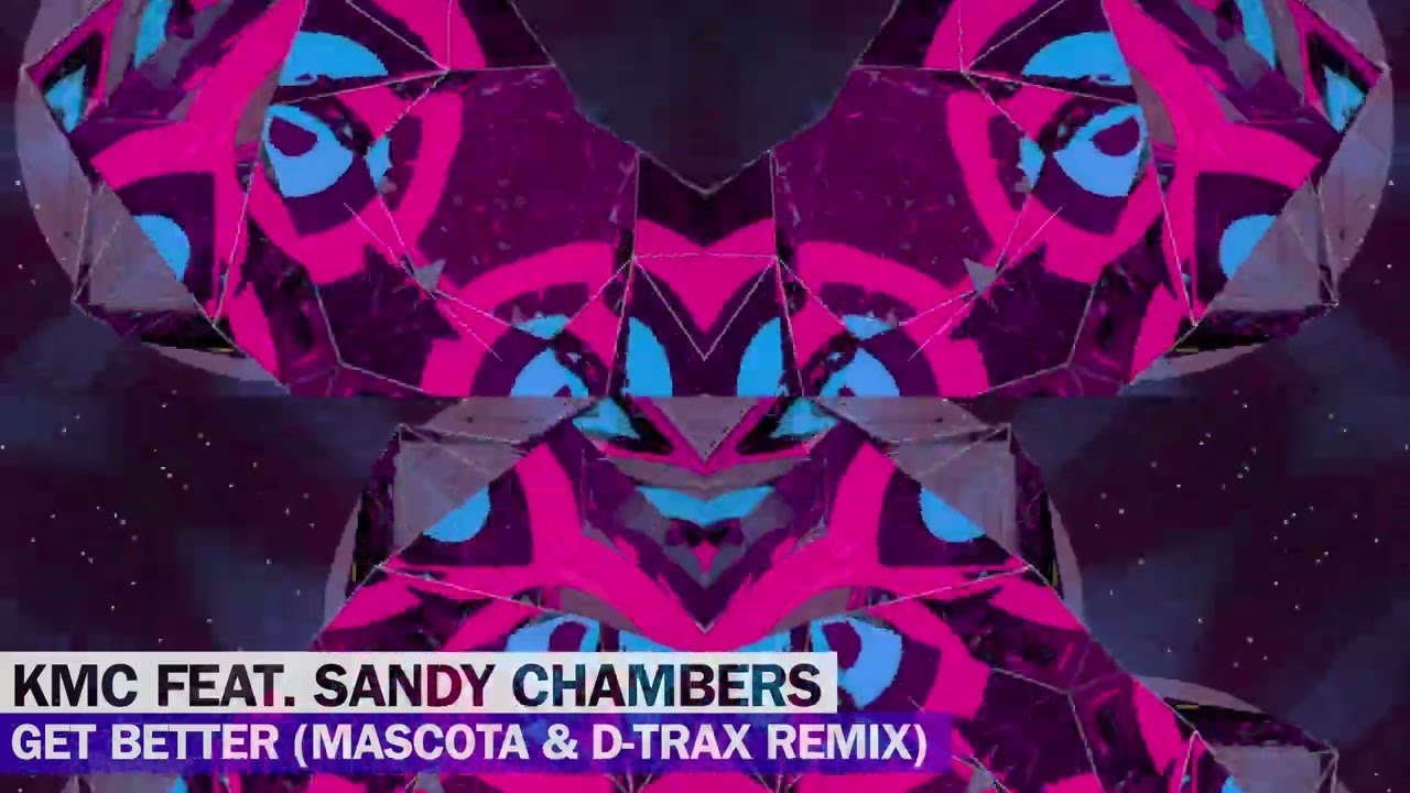 KMC ft Sandy Chambers - Get Better (Mascota & D-Trax Remix) - YouTube