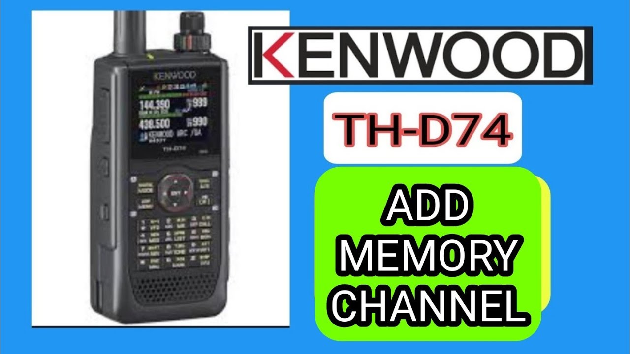 KENWOOD TH-D74/D75 , ADD MEMORY CHANNEL & SAVE - YouTube
