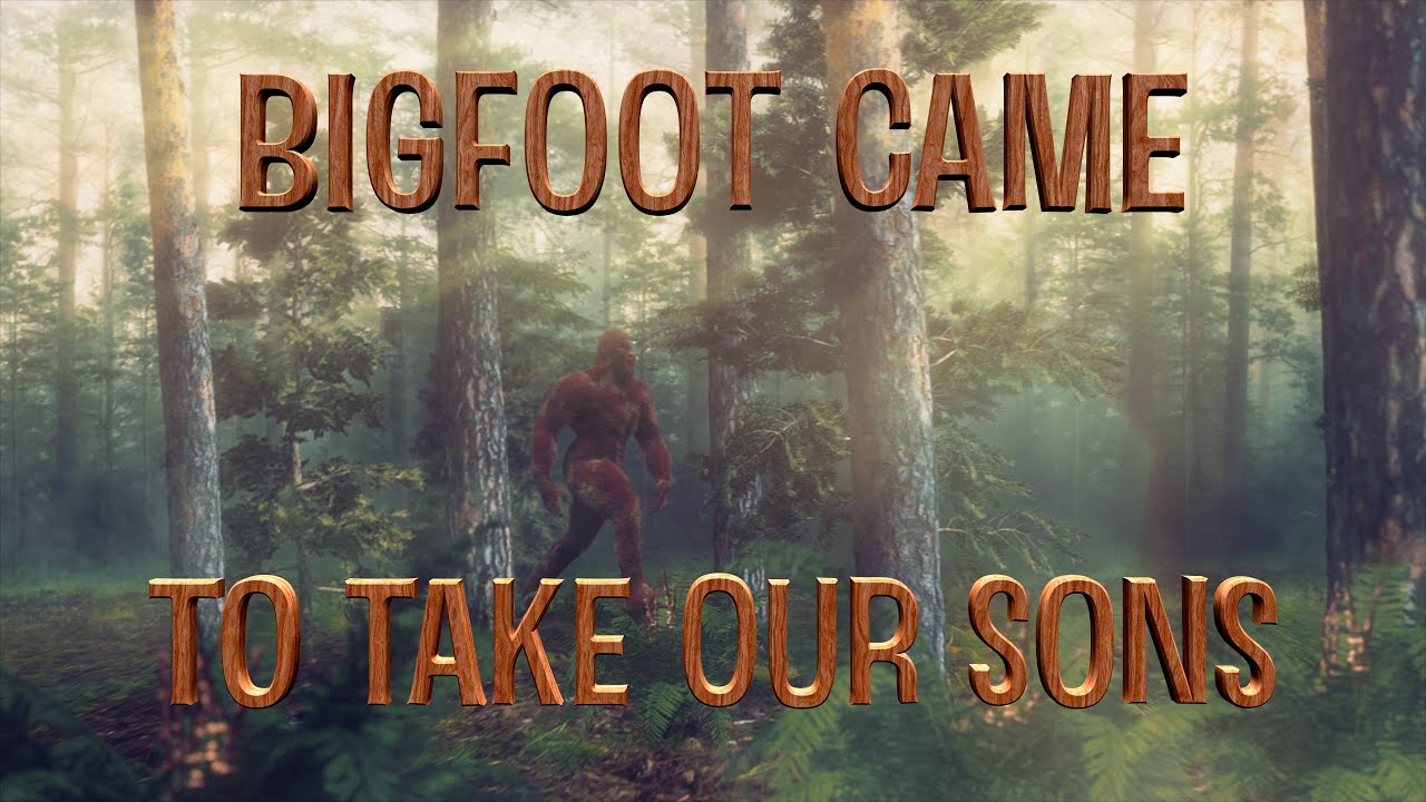 Bigfoot Came to take our son's Two brothers camping trip gone wrong ...