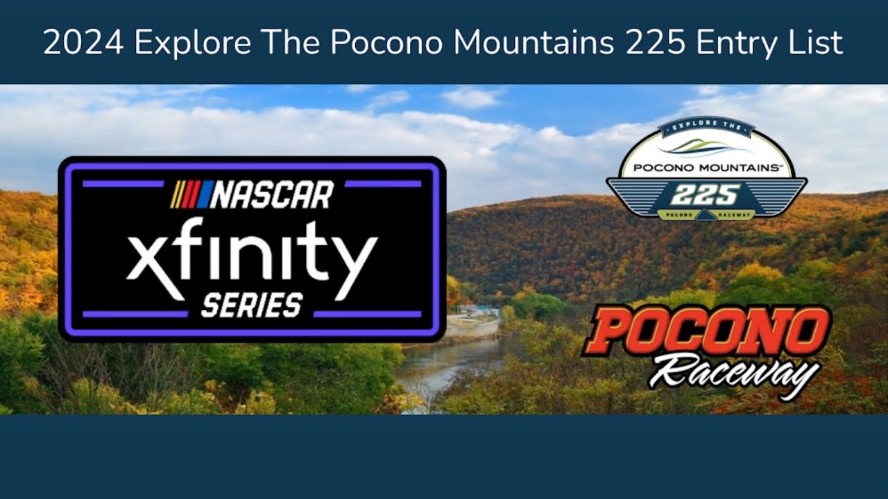 2024 Explore The Pocono Mountains 225 Entry List - YouTube