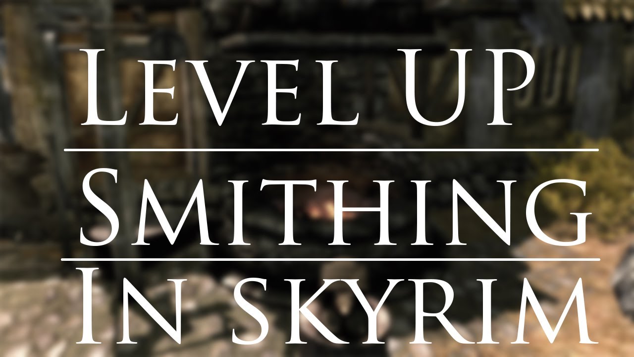 Skyrim Tutorial Leveling Up Smithing YouTube Skyrim Tutorial Leveling Up Smithing YouTube